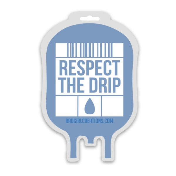 Respect the Drip Decal - Rad Girl Creations - Medical Decal